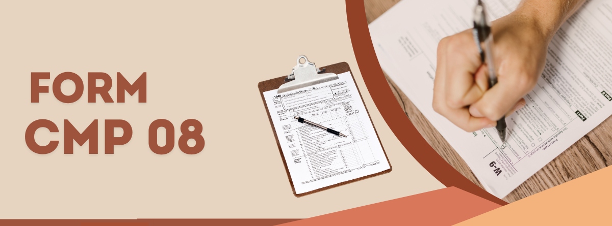 Form CMP-08: Due Date, Format & How To Fill Form CMP-08? | 5paisa